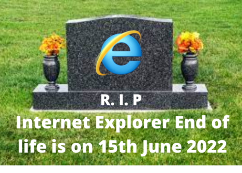 Internet Explorer End of life is on 15th June 2022