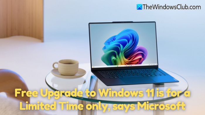 Free Upgrade to Windows 11 is for a Limited Time only - Microsoft
